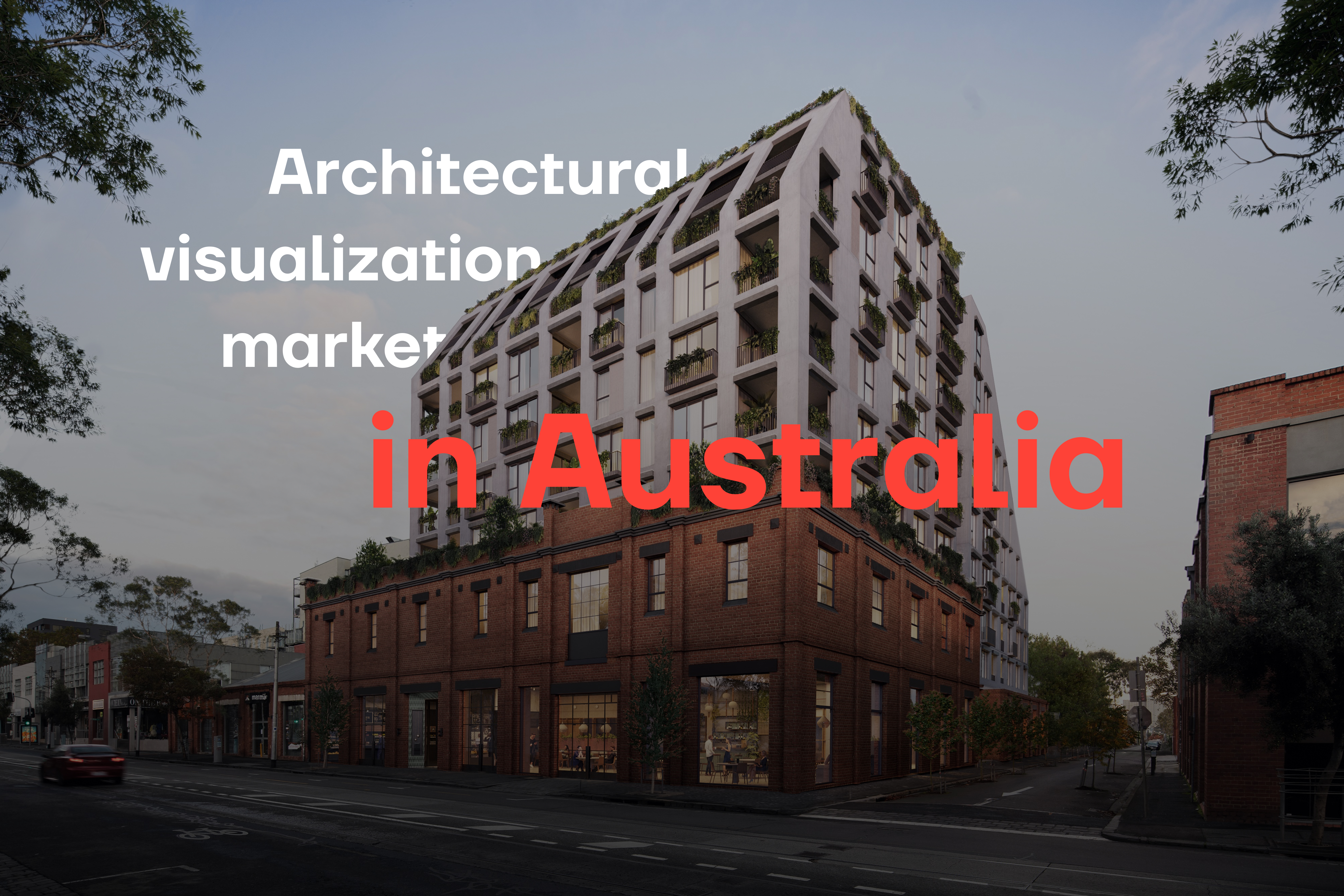 How the architectural visualization market works in Australia? | Blog | CUUB Studio